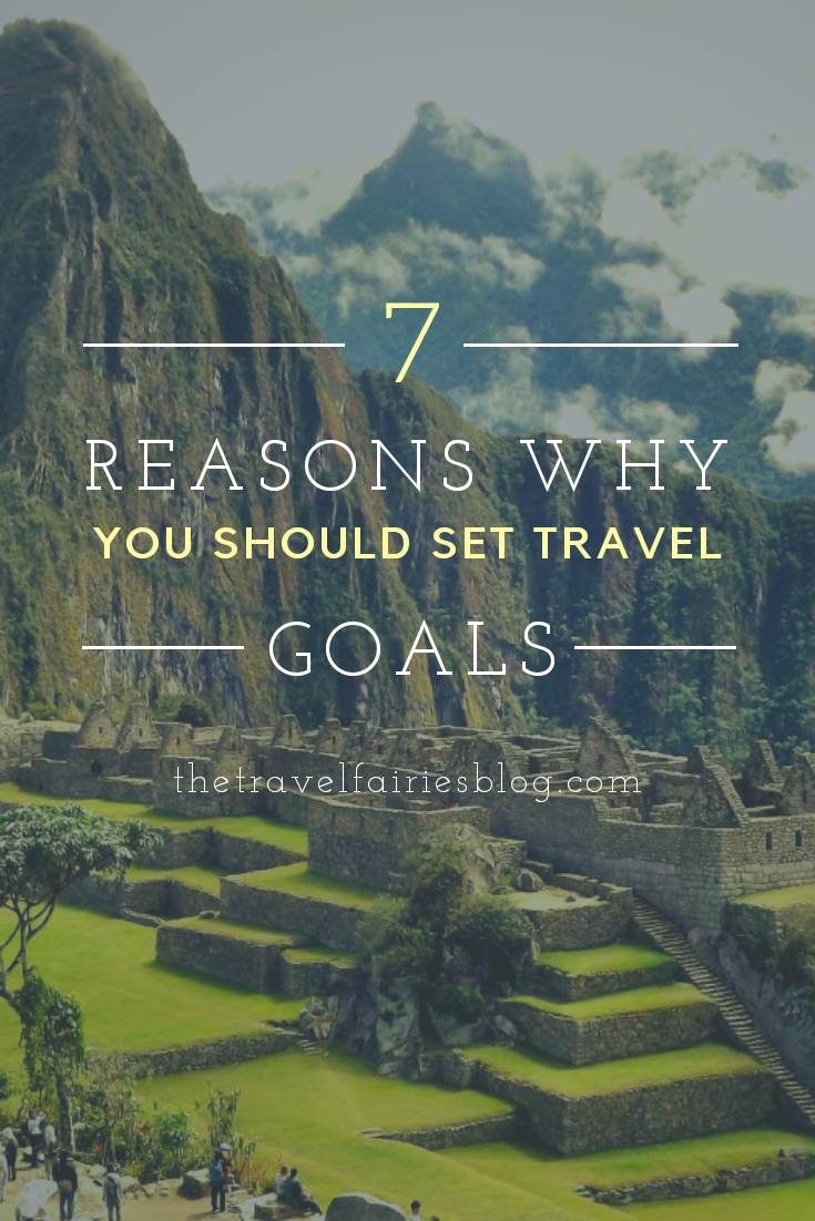 7 Reasons Why You Should Set Travel Goals Even When You Can't Travel